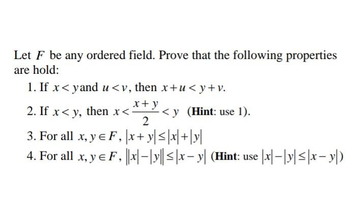 Solved Let F be any ordered field. Prove that the following | Chegg.com