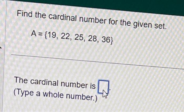 Solved Find the cardinal number for the given set. | Chegg.com