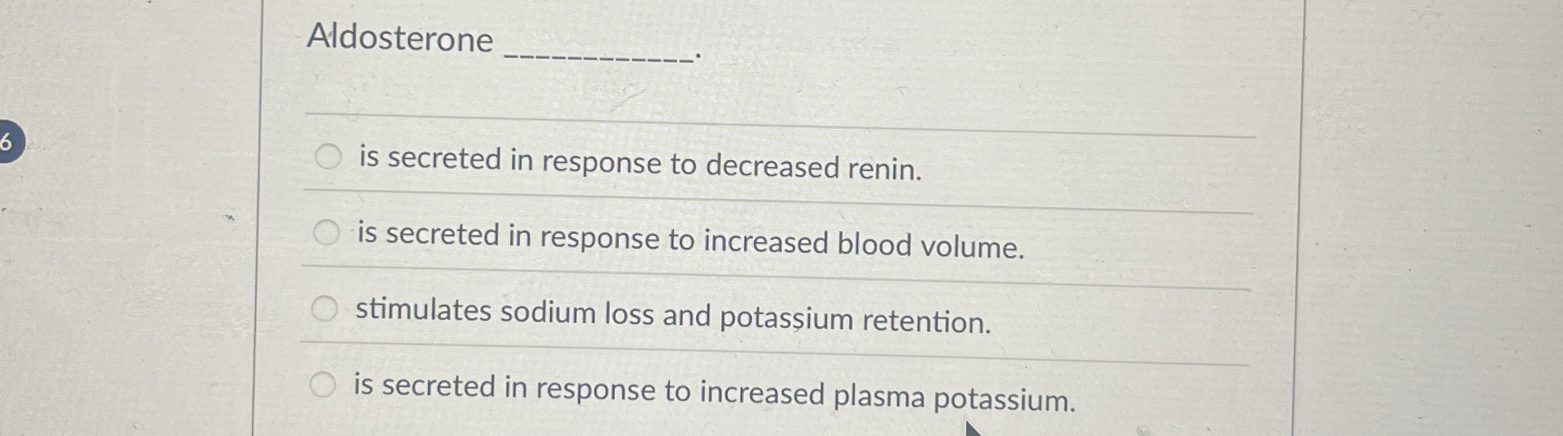 Solved Aldosterone q,is secreted in response to decreased | Chegg.com