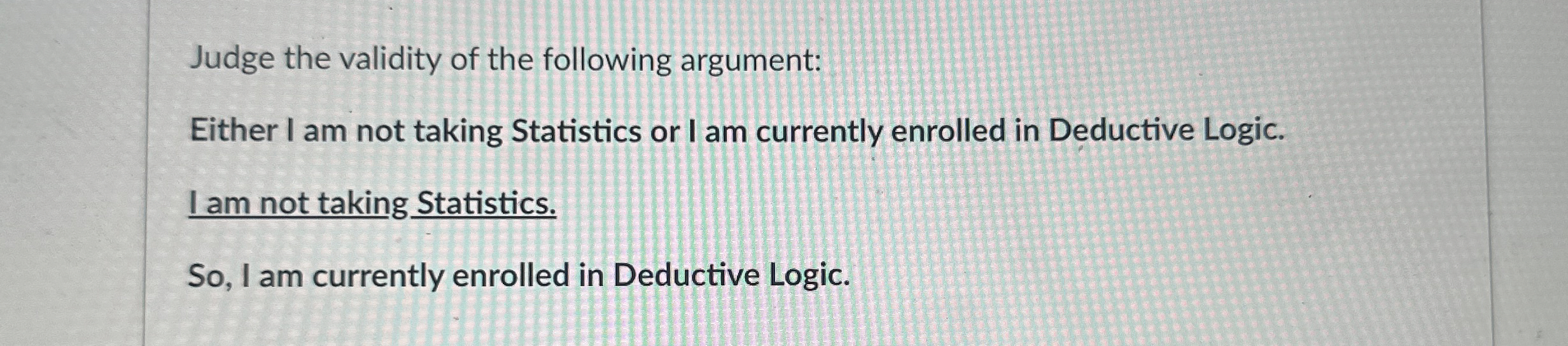 Solved Judge the validity of the following argument:Either I | Chegg.com