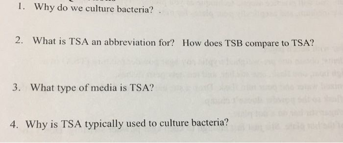 Solved 1. Why do we culture bacteria? . 2. What is TSA an | Chegg.com