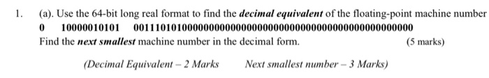Solved 1. (a). Use the 64-bit long real format to find the | Chegg.com