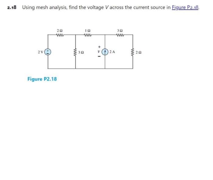 Solved 2.18 Using mesh analysis, find the voltage V across | Chegg.com