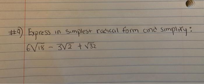 Solved #9) Express simplest radical form and simplity : | Chegg.com