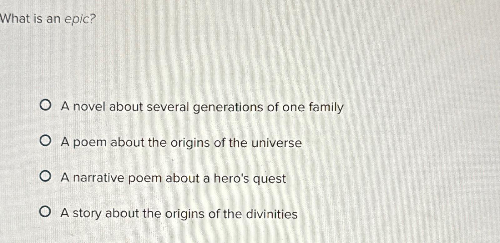 Solved What is an epic?A novel about several generations of | Chegg.com