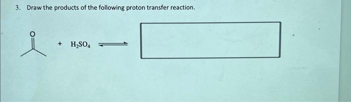 Solved 3. Draw the products of the following proton transfer | Chegg.com
