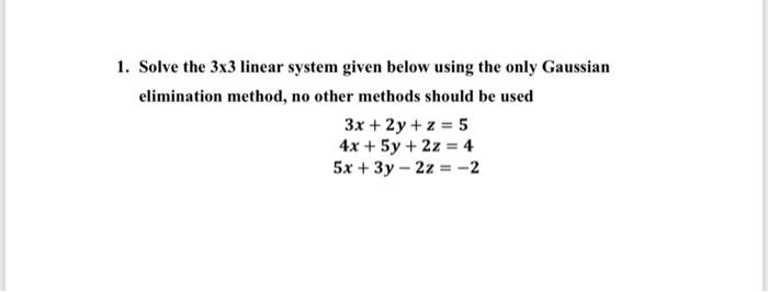Solved 1. Solve the 3x3 linear system given below using the | Chegg.com