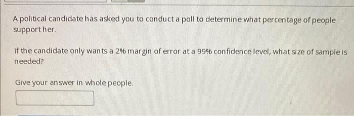 Solved A political candidate has asked you to conduct a poll | Chegg.com