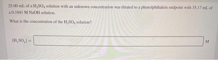 Solved 25.00 mL of a H2SO4 solution with an unknown | Chegg.com