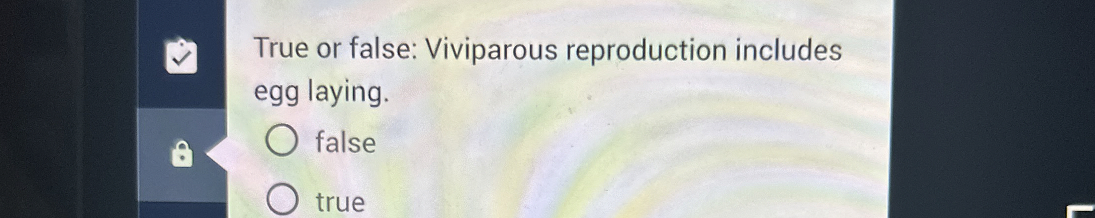 Solved True or false: Viviparous reproduction includes egg | Chegg.com