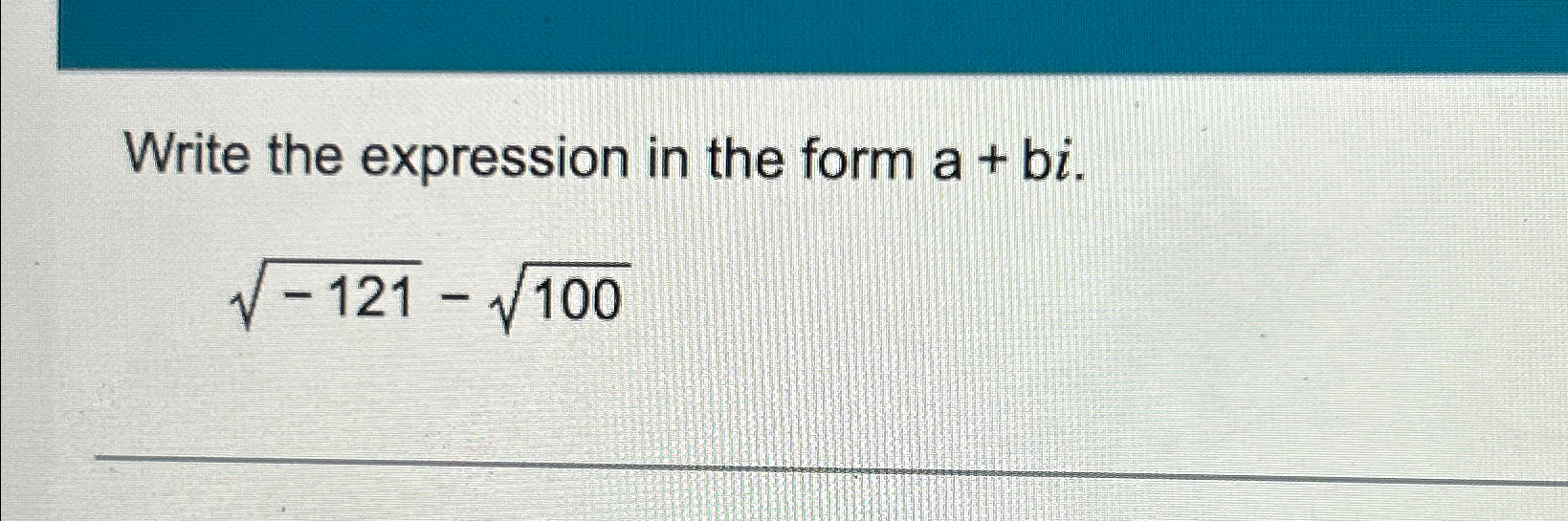 Solved Write the expression in the form a+bi.-1212-1002 | Chegg.com