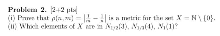 Solved Problem 2. [2+2pts] (i) Prove that ρ(n,m)=∣∣m1−n1∣∣ | Chegg.com
