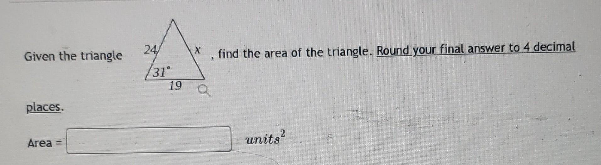 Solved 24 Given the triangle find the area of the triangle. | Chegg.com