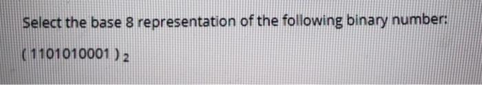 Select the base 8 representation of the following | Chegg.com