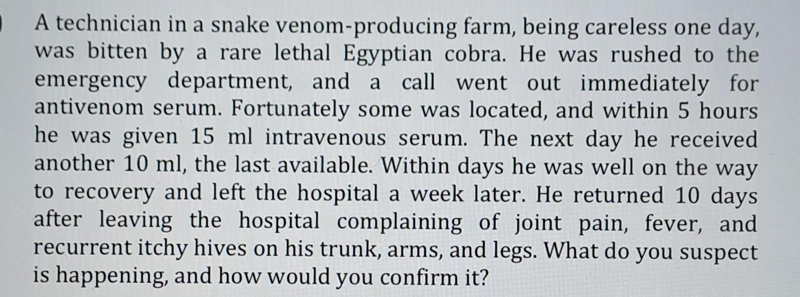 Solved A technician in a snake venom-producing farm, being | Chegg.com