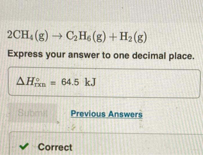 Solved 2CH4(g) + C2H6(g) + H2(g) Express your answer to one | Chegg.com