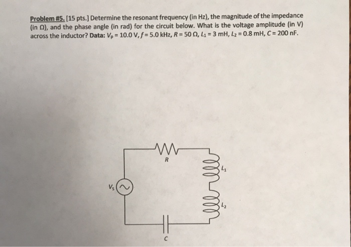 Solved Problem #5. [15 pts.] Determine the resonant | Chegg.com