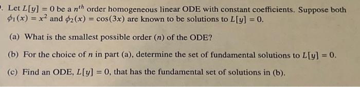 Solved Let L[y] = 0 be an order homogeneous linear ODE with | Chegg.com