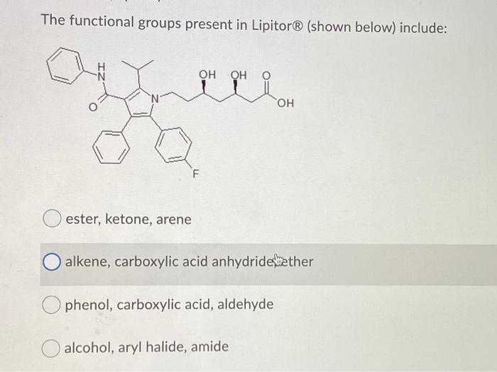 Solved The functional groups present in Lipitor® (shown | Chegg.com