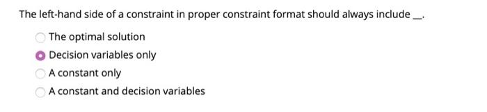 Solved The left-hand side of a constraint in proper | Chegg.com