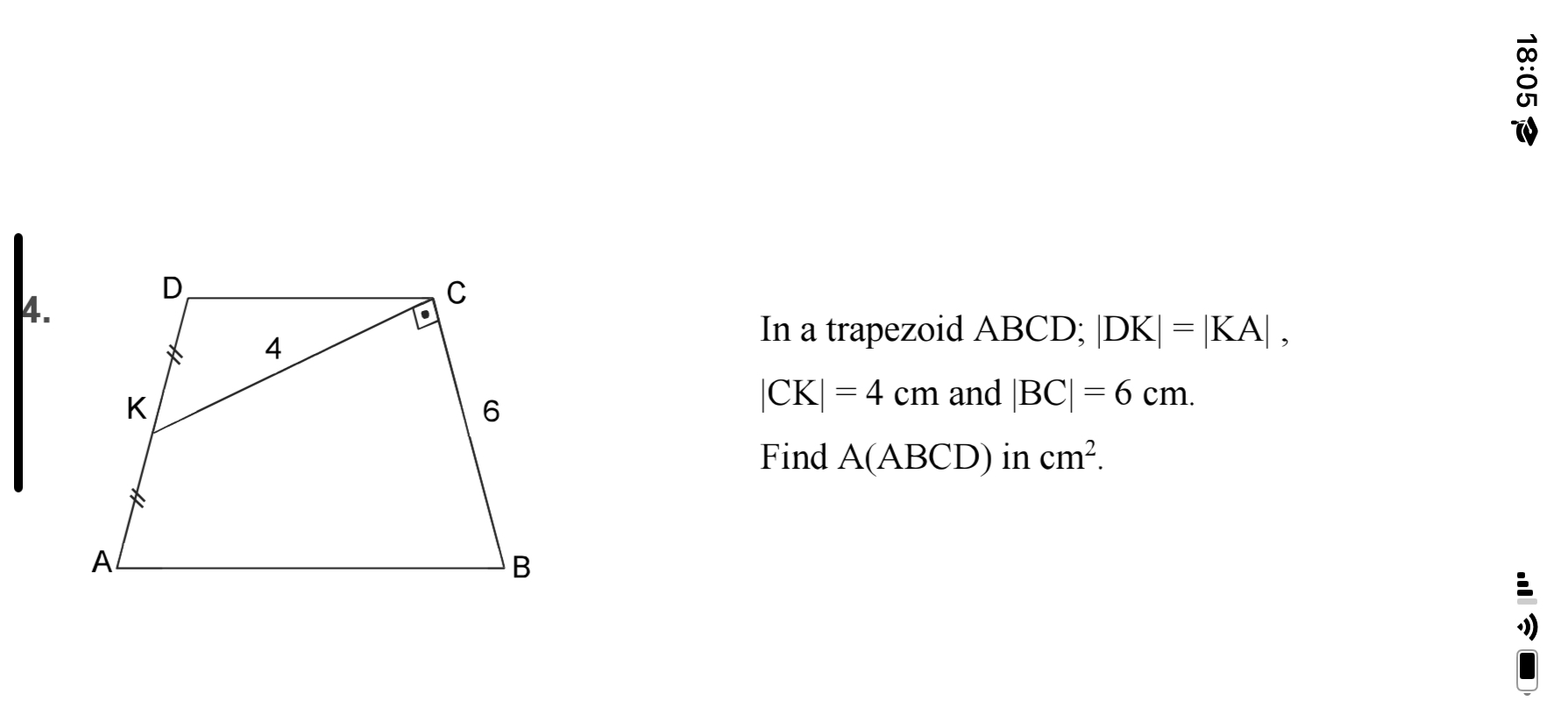 Solved In a trapezoid ABCD;|DK|=|KA|, |CK|=4cm ﻿and | Chegg.com