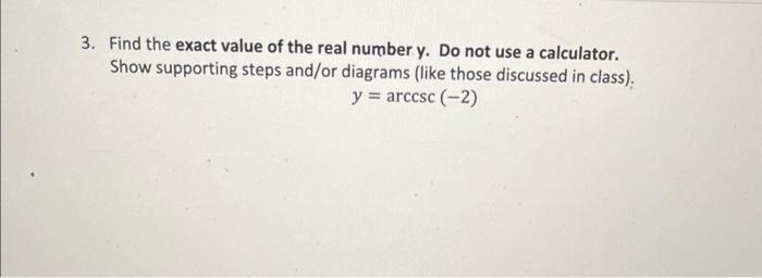 Solved 3. Find the exact value of the real number y. Do not | Chegg.com