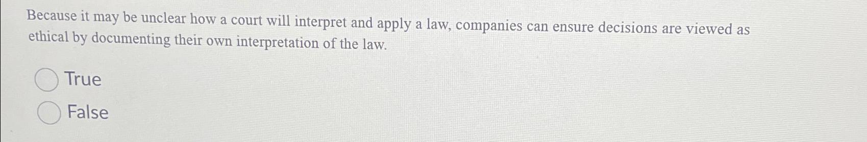 Solved Because it may be unclear how a court will interpret | Chegg.com