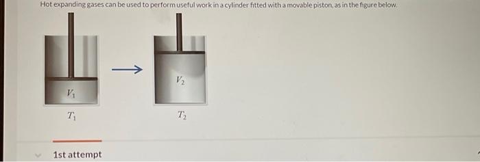 Solved Hot expanding gases can be used to perform useful | Chegg.com