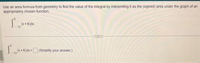 Solved Use an area formula from geometry to find the value | Chegg.com