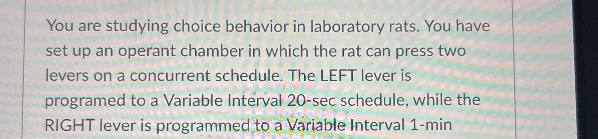 Solved You are studying choice behavior in laboratory rats. | Chegg.com