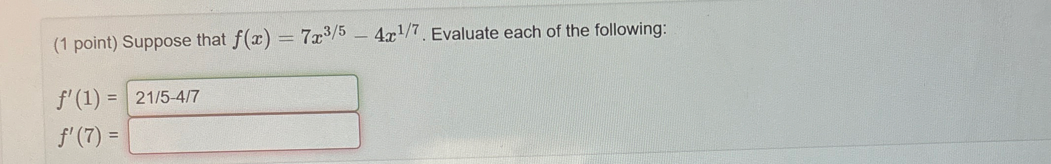 Solved (1 ﻿point) ﻿Suppose that f(x)=7x35-4x17. ﻿Evaluate | Chegg.com