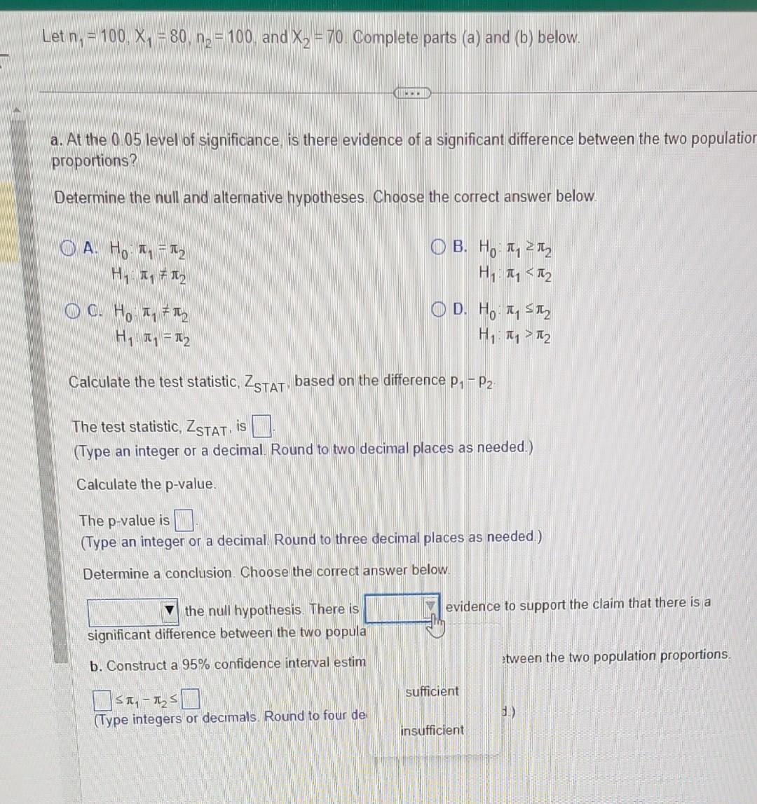 Solved Let n1=100,X1=80,n2=100, and X2=70. Complete parts | Chegg.com