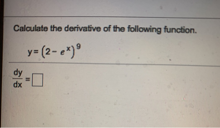 Solved Calculate the derivative of the following function. | Chegg.com