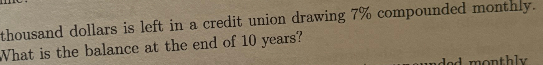 Solved thousand dollars is left in a credit union drawing 7% | Chegg.com