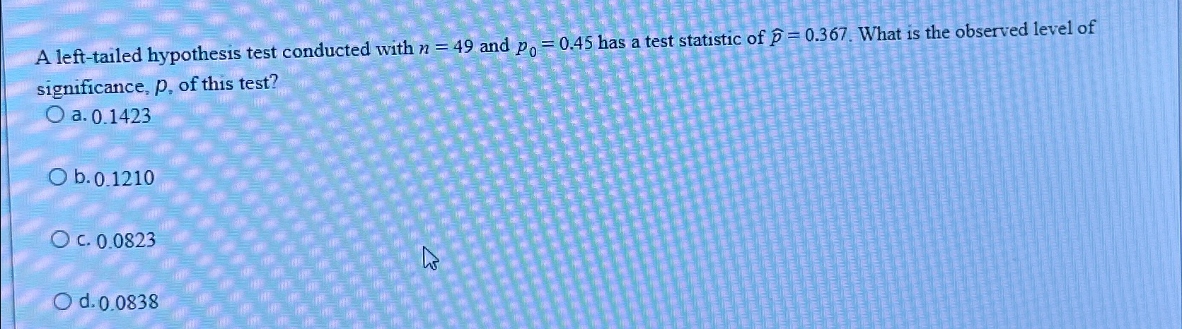 Solved A Left Tailed Hypothesis Test Conducted With N 49
