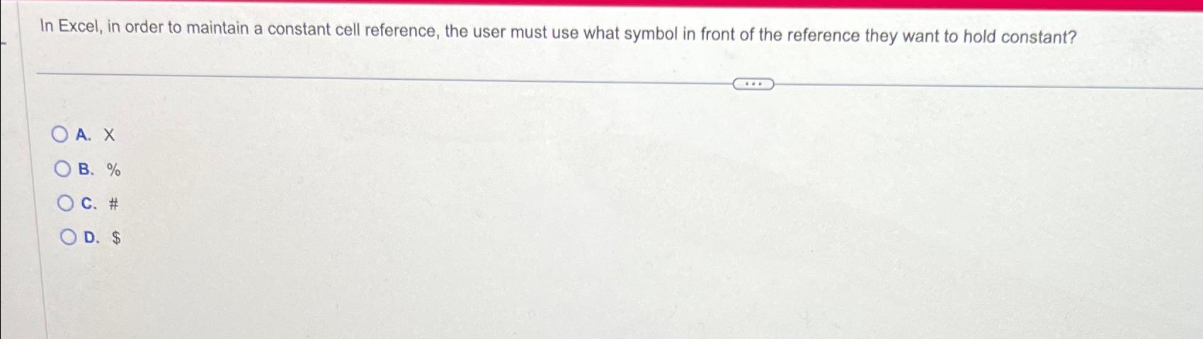 Solved In Excel, in order to maintain a constant cell | Chegg.com