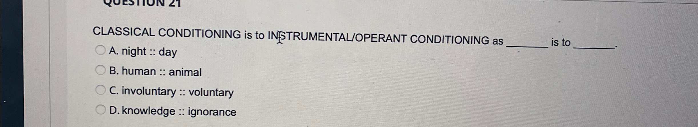 Solved CLASSICAL CONDITIONING is to INFTRUMENTAL/OPERANT | Chegg.com