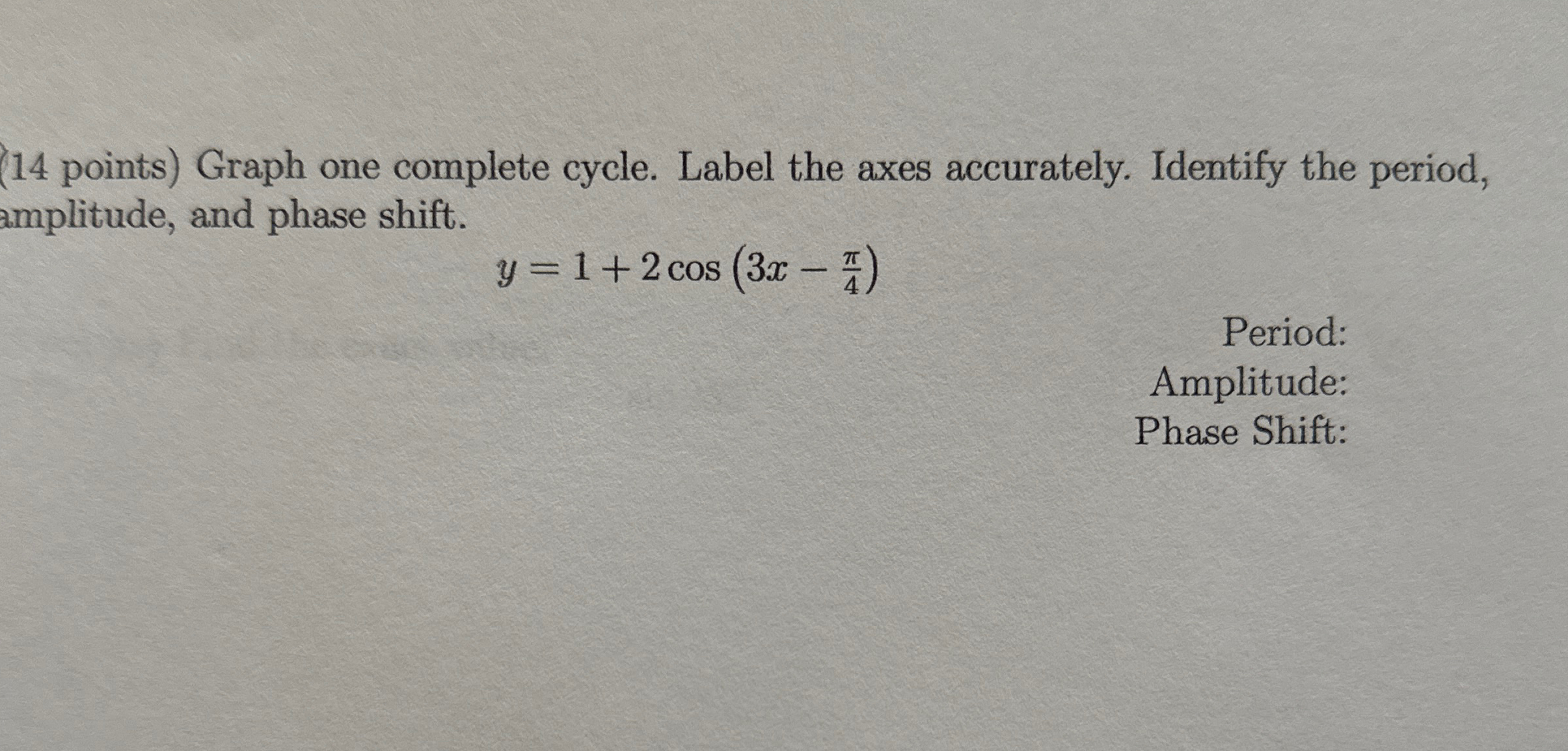 Solved Graph one complete cycle. Label the axes accurately. | Chegg.com