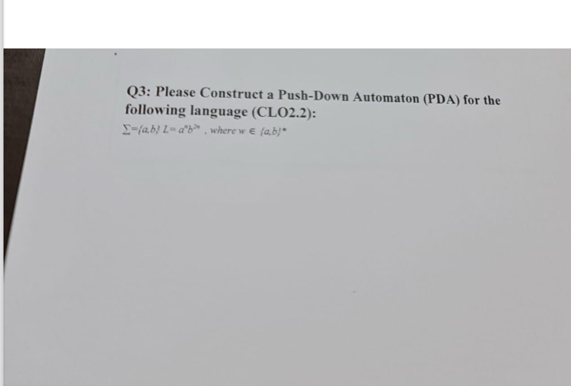 Solved Q3: Please Construct a Push-Down Automaton (PDA) ﻿for | Chegg.com