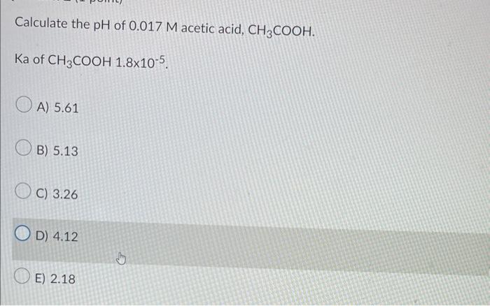 Solved Calculate the pH of 0.017 M acetic acid, CH3COOH. Ka | Chegg.com
