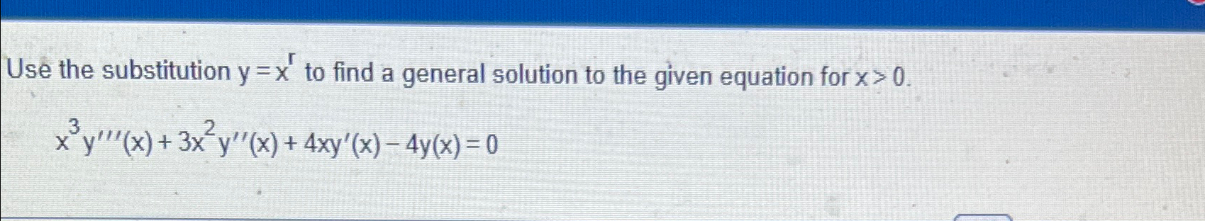 Solved Use the substitution y=xr ﻿to find a general solution | Chegg.com