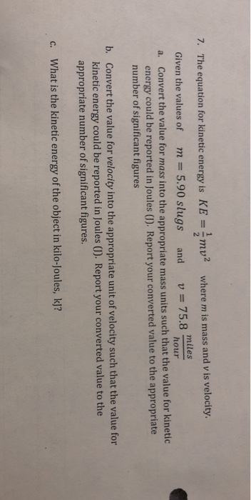 Solved 7. The equation for kinetic energy is KE = mv2 where | Chegg.com