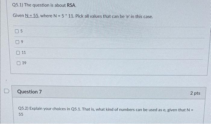 Solved Q5.1) The question is about RSA. Given N=55, where | Chegg.com