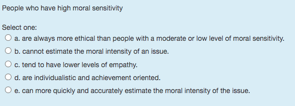 Solved People who have high moral sensitivitySelect one:a. | Chegg.com