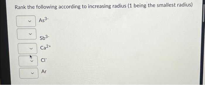 Solved Rank the following according to increasing radius ( 1 | Chegg.com
