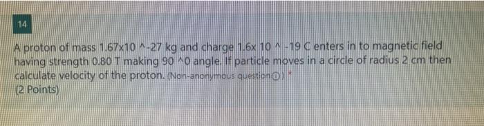 Solved 14 A proton of mass 1.67x10 -27 kg and charge | Chegg.com
