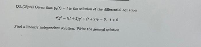 Solved Q1. (25pts) Given that y1(t)=t is the solution of the | Chegg.com