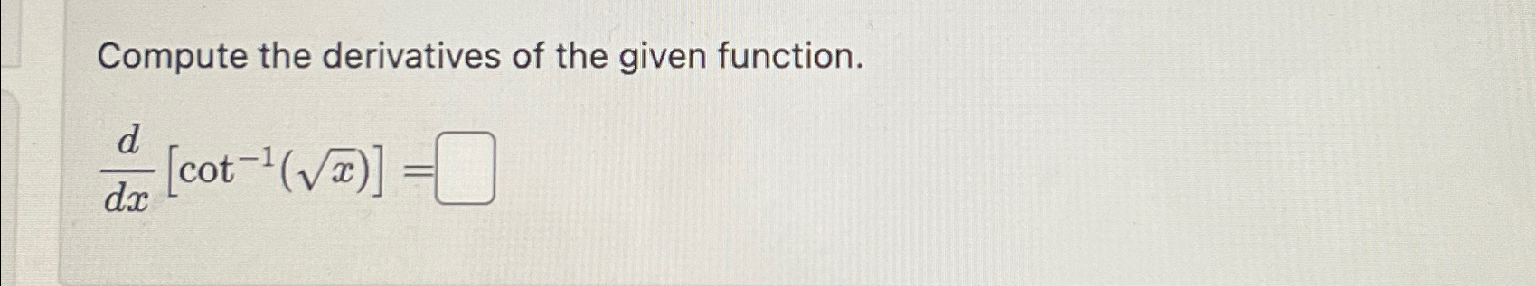 Solved Compute the derivatives of the given | Chegg.com