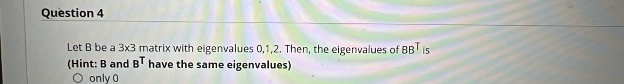 Solved Question 4Let B ﻿be a 3×3 ﻿matrix with eigenvalues | Chegg.com