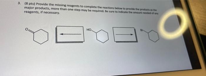 Solved 3. ( 8pts ) Provide the missing reagents to complete | Chegg.com Solved 3. ( 8pts ) Provide the missing reagents to complete | Chegg.com